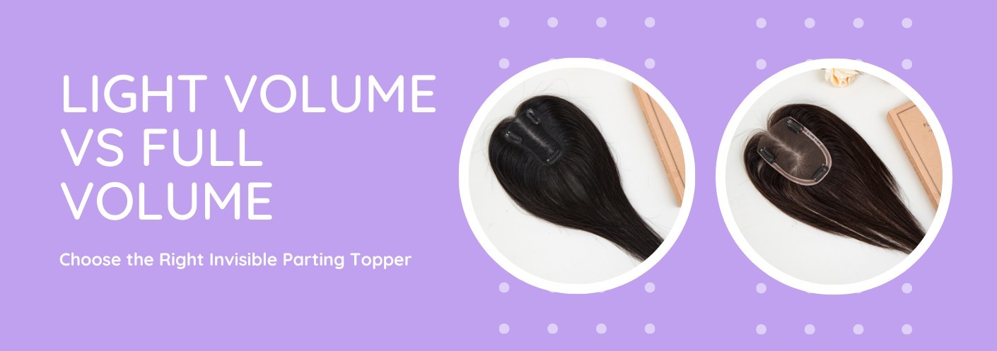 How to Choose the Right Invisible Parting Topper - Light Volume vs Full ...